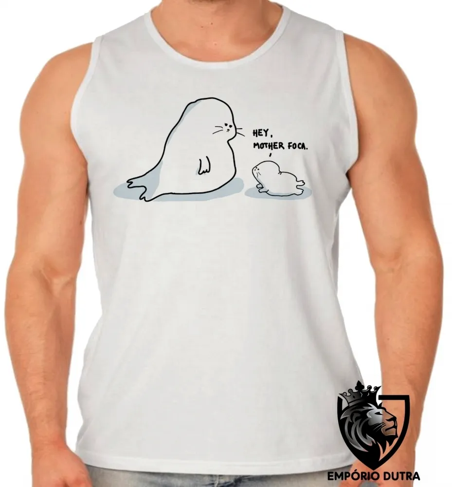Emporio Dutra - Camiseta Regata adulto ou infantil Hey Mother Foca