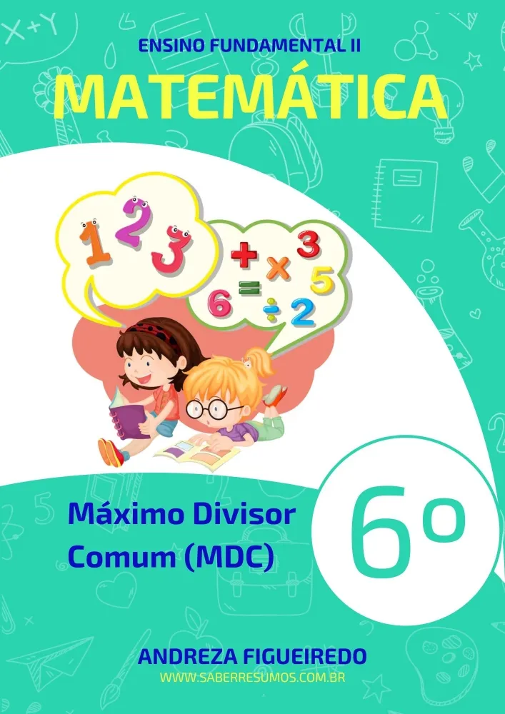 www.saberresumos.com.br - 393 - Matemática - Máximo Divisor Comum (MDC) - 6º ano - PDF com 17 ...
